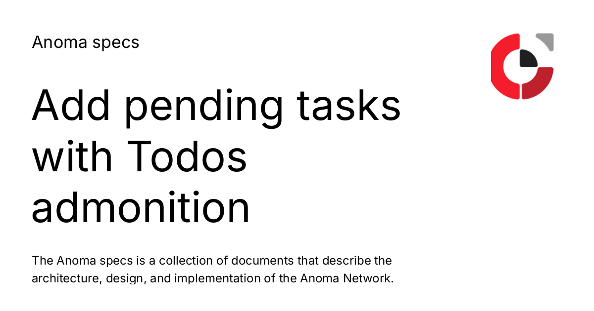 Add pending tasks with Todos admonition - Anoma Specification